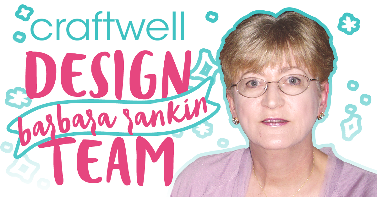 Cycle 4 - Barbara Rankin Is back!! - Craftwell Blog