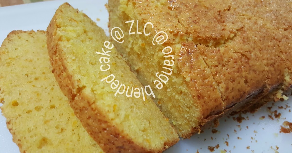 ZULFAZA LOVES COOKING: Kek oren kisar aka orange blended cake