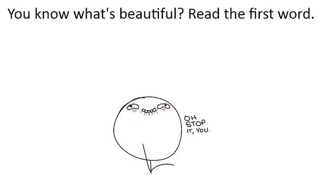 Just for fun pic: You Know What's Beautiful? - Read The First Word