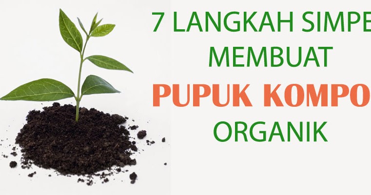 7 Langkah Simpel Membuat Kompos Organik - Tips Merawat