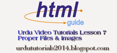 Html Tutorials In Urdu Lesson 7 Proper Files ~ Urdu Video Tutorials