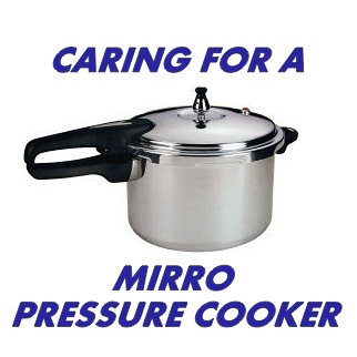 Pressure Cooking and Canning : Caring for a Mirro Pressure Cooker
