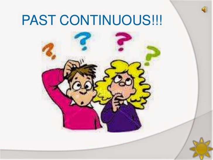 VERB TENSES "TIEMPOS VERBALES": Past Continuous