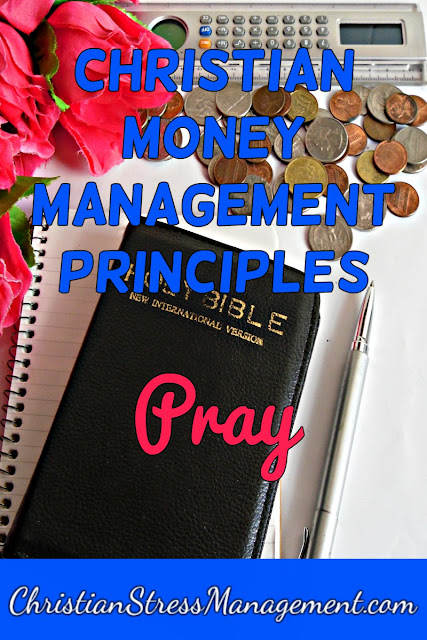 Christian Stress Management: Christian Money Management Principles: Pray
