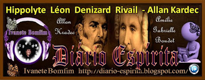 DIÁRIO ESPÍRITA: Hippolyte Léon Denizard Rivail - Allan Kardec.