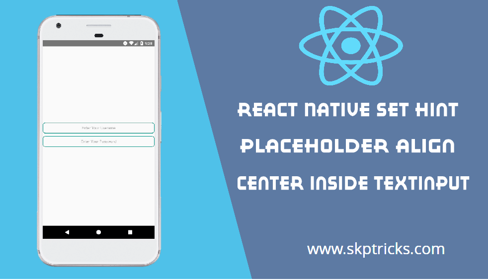 React Native Set Hint Placeholder Align Center Inside Textinput Skptricks