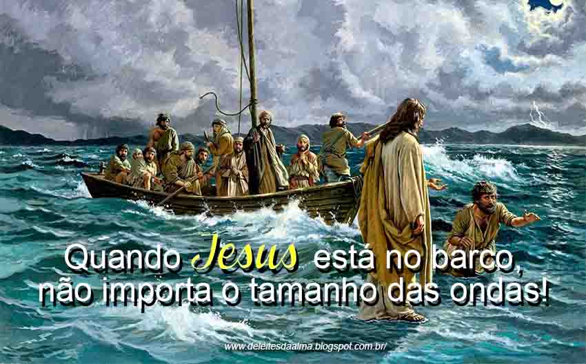 Deleites da Alma: Quando Jesus está no barco