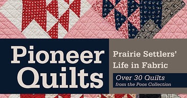 The Literate Quilter: Pioneer Quilts: Prairie Settlers' Life in Fabric ...