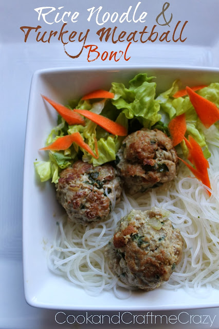 Cook and Craft Me Crazy: Rice Noodle & Turkey Meatball Bowl