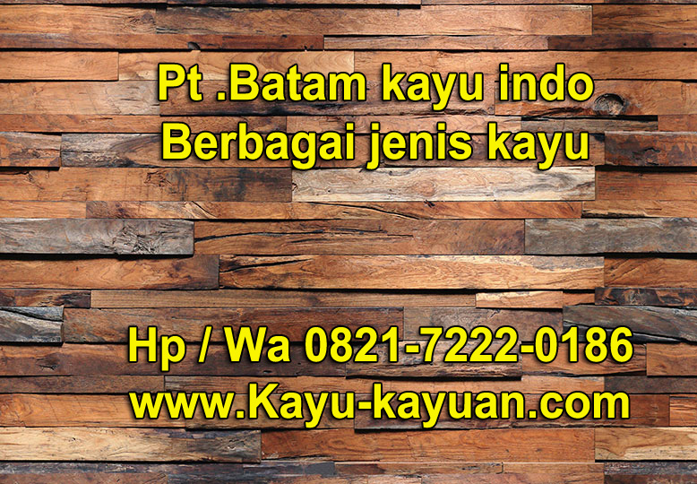Harga Kayu Batam, 0821-7222-0186 (HP/WA)