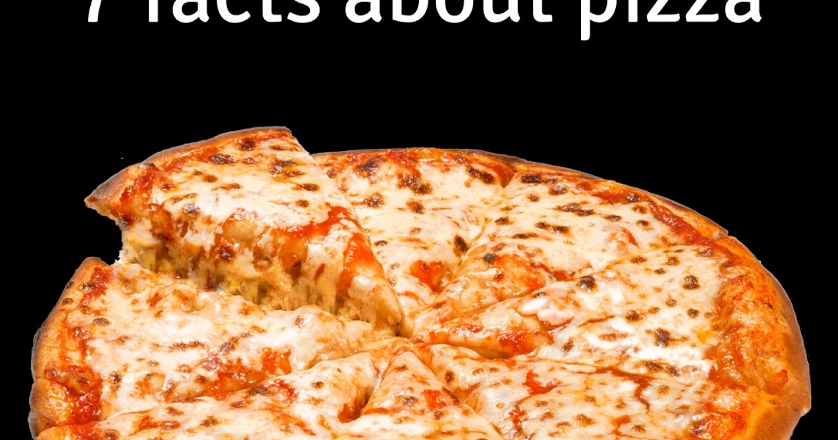 7 facts you should know about pizza