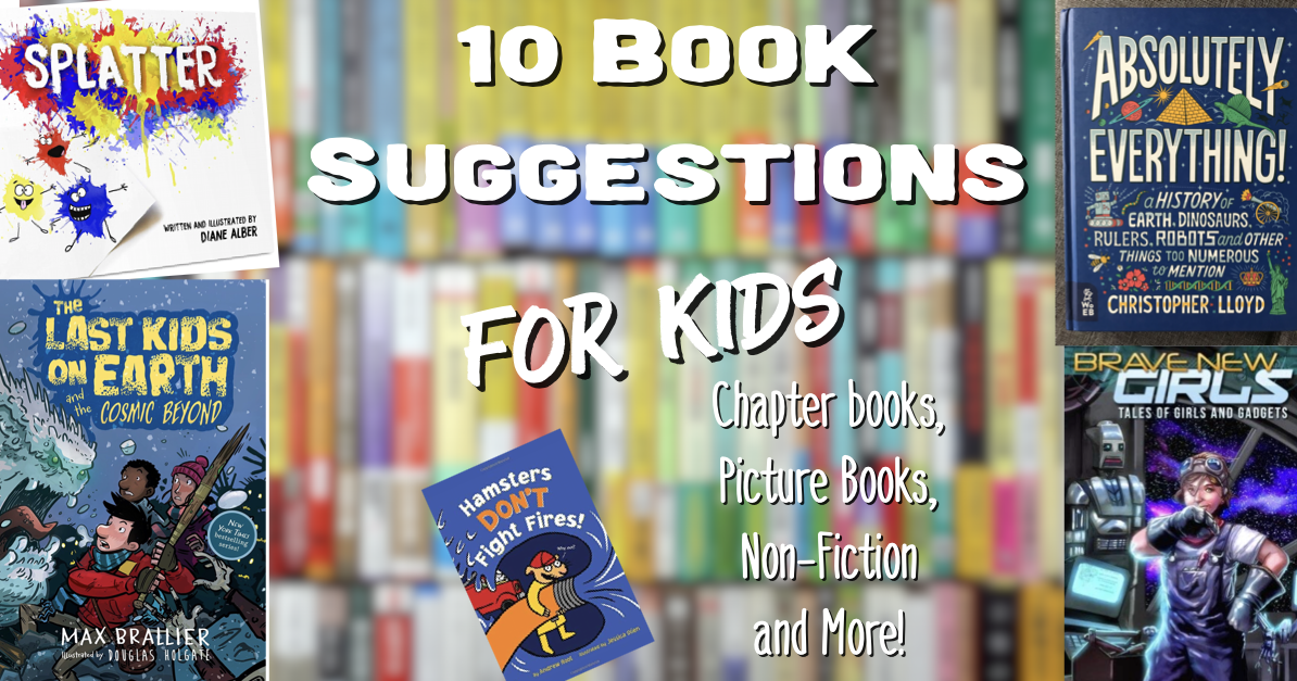 10 Book Suggestions for Kids: Chapter Books, Picture Books, Non-Fiction ...