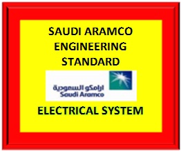 SAUDI ARAMCO ENGINEERING STANDARD FOR ELECTRICAL SYSTEM - Aramco Standard