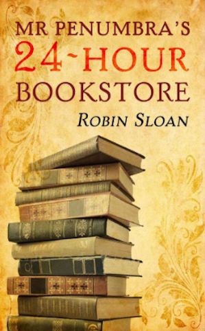 Taikakirjaimet: Robin Sloan: Mr. Penumbra's 24-Hour Bookstore