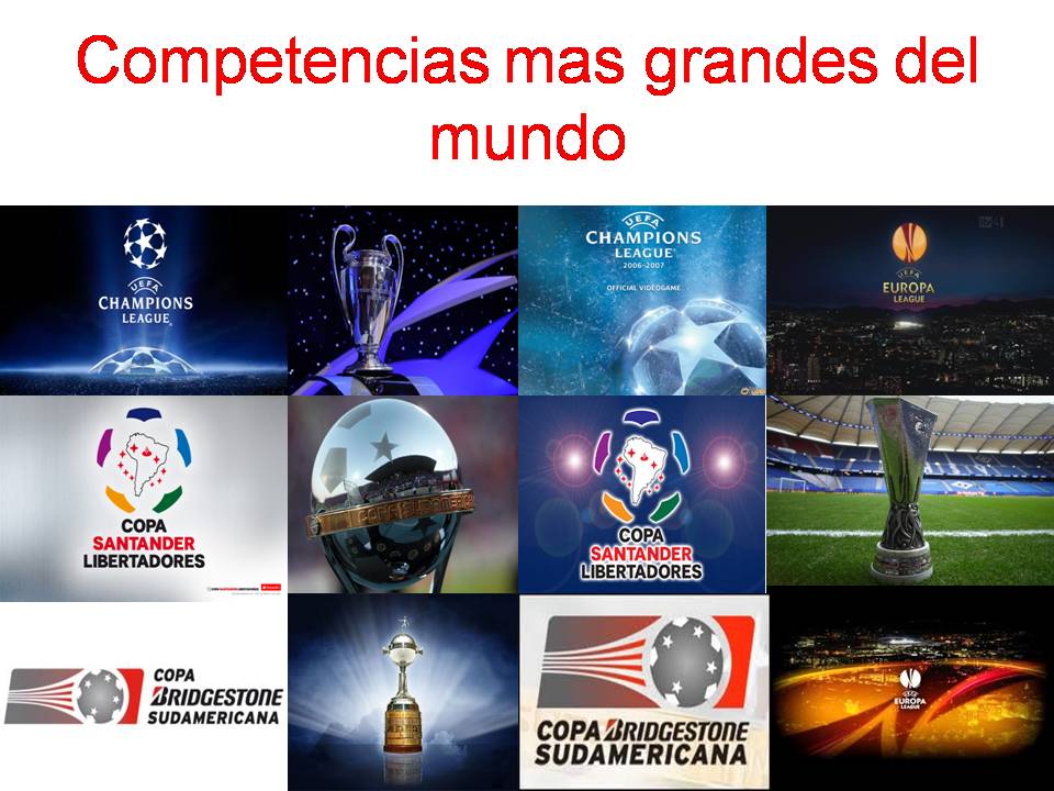 FUTBOL UN SENTIMIENTO MUNDIAL: competencias mas grandes del mundo