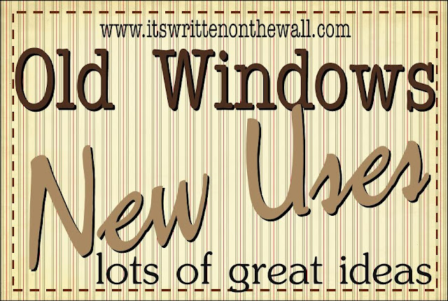 It's Written on the Wall: Old Windows: Use Them In So Many Ways as Decor