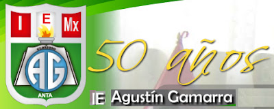 EDUCA ANTA: Saludo a la Institución Educativa Agustín Gamarra de Anta por sus Bodas de Oro.