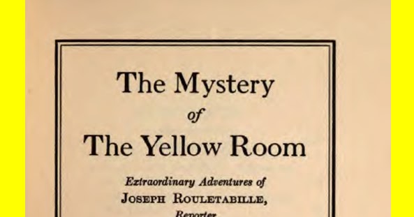 The Book Shelf: Gaston Leroux’s Mystery of the Yellow Room by Beverly ...