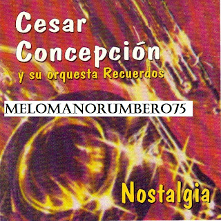 MELOMANORUMBERO75: Cesar Concepcion y su Orquesta Recuerdos Nostalgia 70s