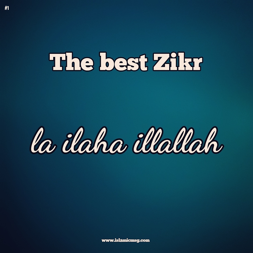 The Best Zikr Is La ilaha illallah - Islam