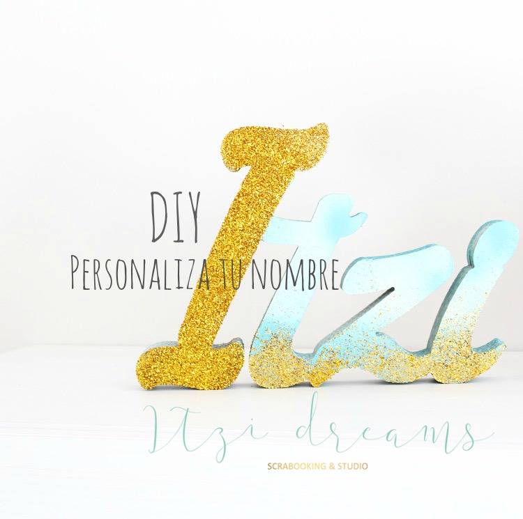 DIY Personaliza tu Nombre - Itzidreams