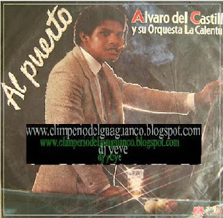 EL IMPERIO DEL GUAGUANCO DJ YEYE: ALVARO DEL CASTILLO Y SU ORQUESTA LA ...
