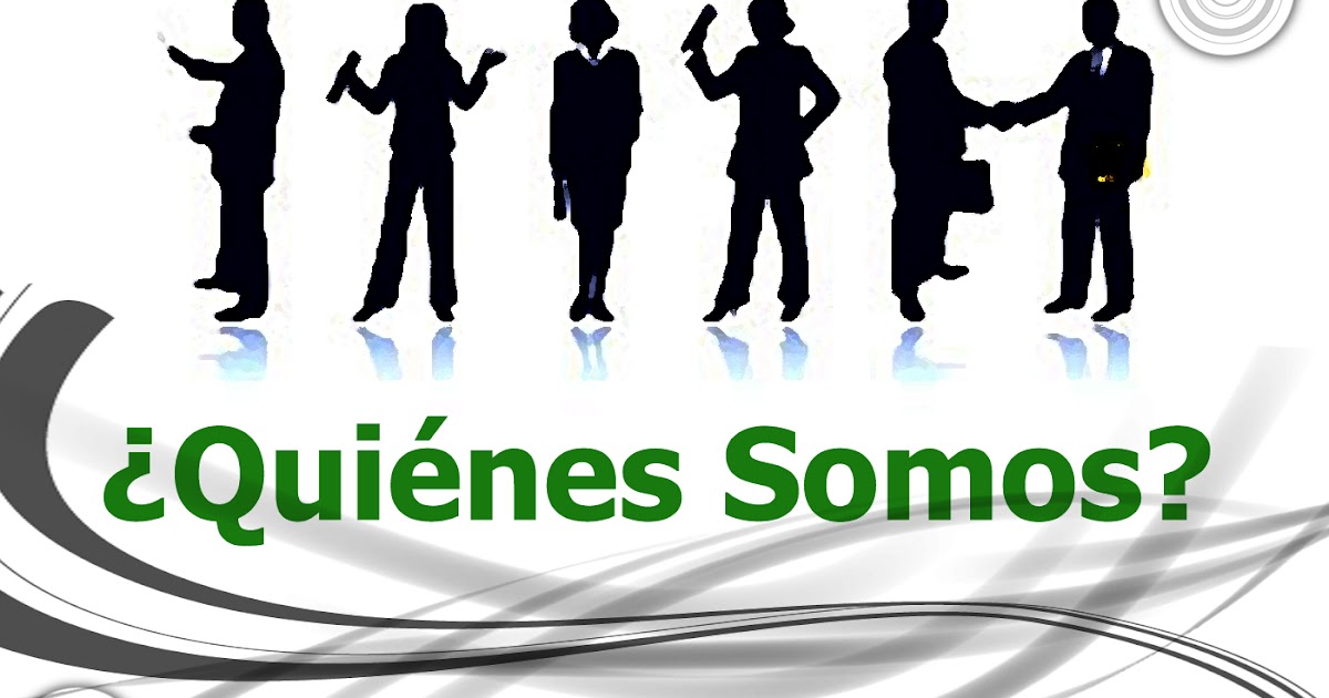Dándole forma a tus Ideas: ¿Quiénes Somos?