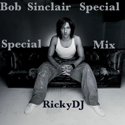 Ricky Dj World: Bob Sinclar Special Mix By RickyDJ (arrasando la pista)
