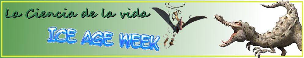 LA CIENCIA DE LA VIDA: SEMANA DE LA EDAD DE HIELO