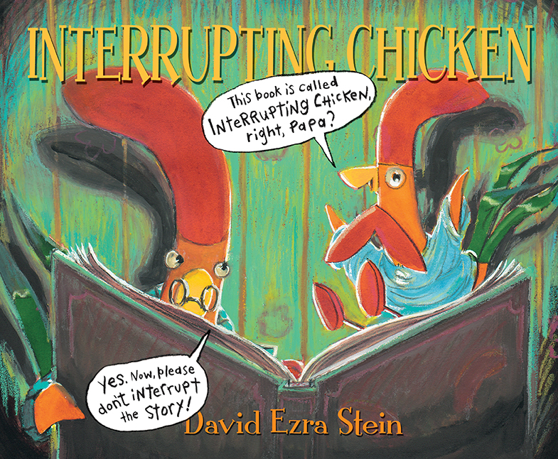 Not Just for Kids: Blog Tour: Interrupting Chicken by David Ezra Stein