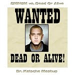 Dr. Katsche's Mash-Up Blog: Eminem wanted - Dead or alive!