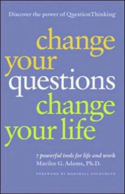 My Sanctuary: Change Your Questions Change Your Life