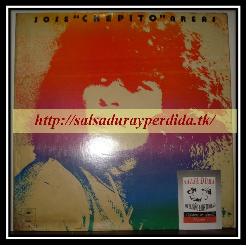 Salsa Dura y Perdida: José Chepito Areas, Lp "José Chepito Areas"!!!