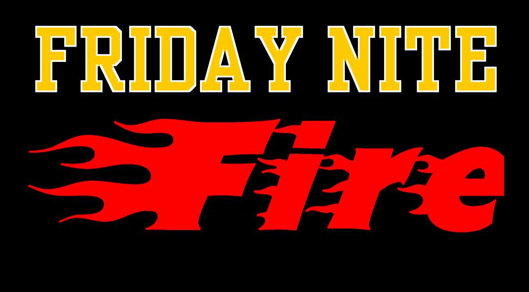 Friday Nite Fire