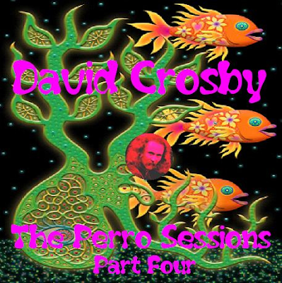 David Crosby & Friends - The Perro Sessions 1971 - Part 04 - 2 Cds ...