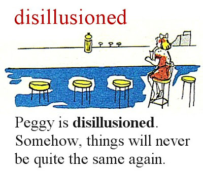 My First Dictionary: Today's word is disillusioned