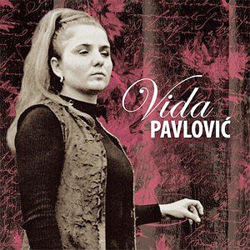 MUZIKA BALKANA - BALKAN MUSIC: SEĆANJE na VIDU PAVLOVIĆ, KRALJICU ...