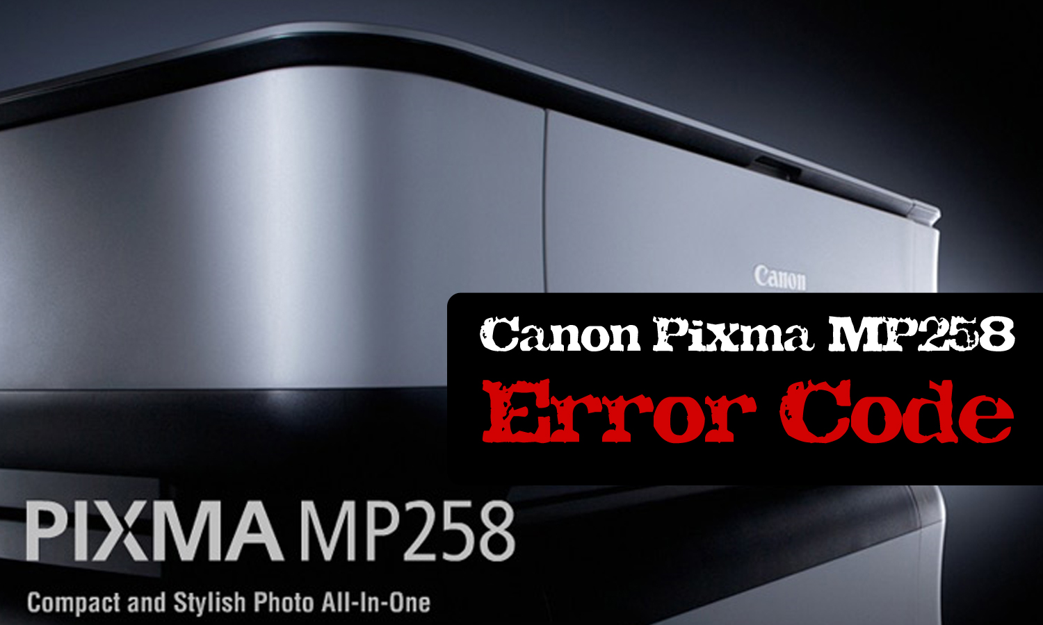 PC Mediks Canon Pixma MP258 Error Code PC Mediks Canon Pixma MP258 Error Code
