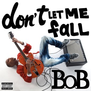 Pop Music Speaks!: B.o.B. - Don't Let Me Fall (Music Video)