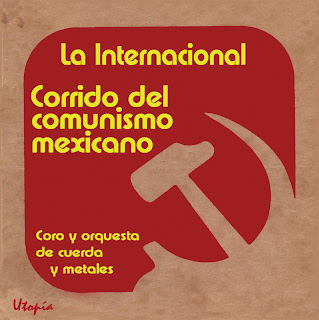 La Nueva Canción en México: La Internacional-Partido Comunista Mexicano ...
