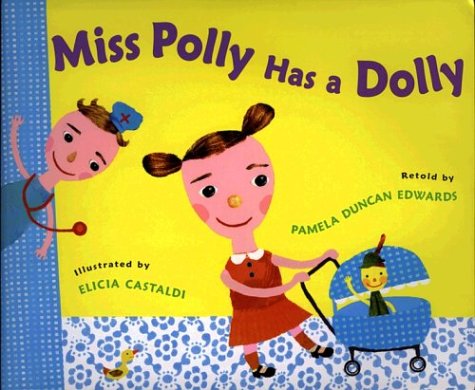 Miss Polly Has a Dolly by Pamela Duncan Edwards, illustrated by Elicia ...