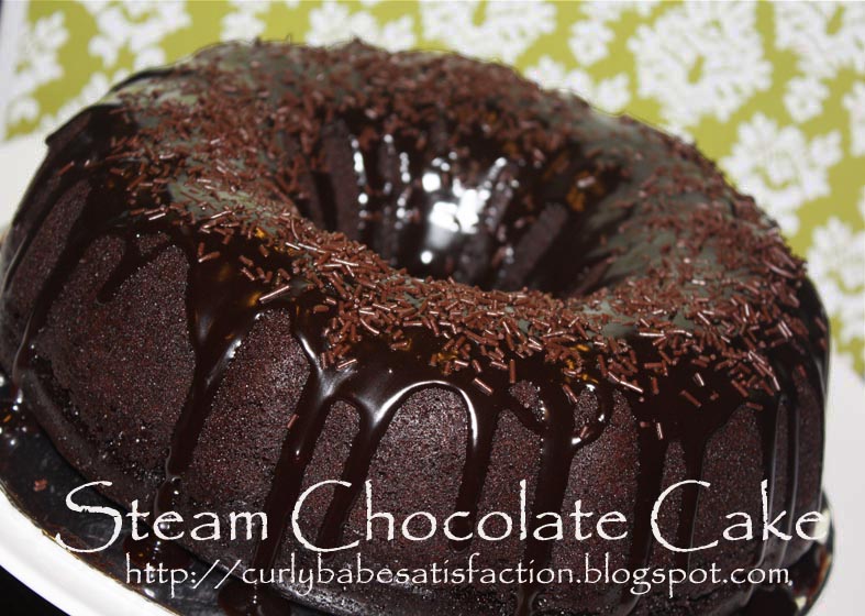 Curlybabe's Satisfaction: Steam Chocolate Cake