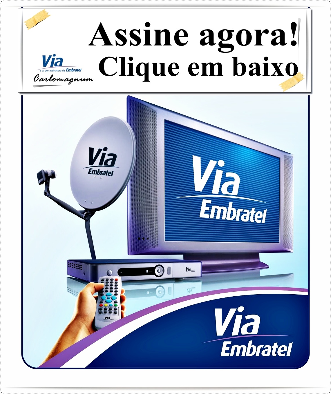 Vendas Comecias: Via Embratel a TV por assinatura para toda família.