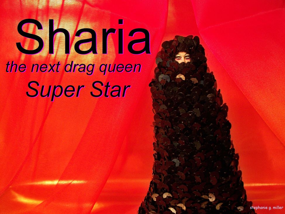 stephazilla: SHARIA-THE NEXT DRAG QUEEN SUPER STAR