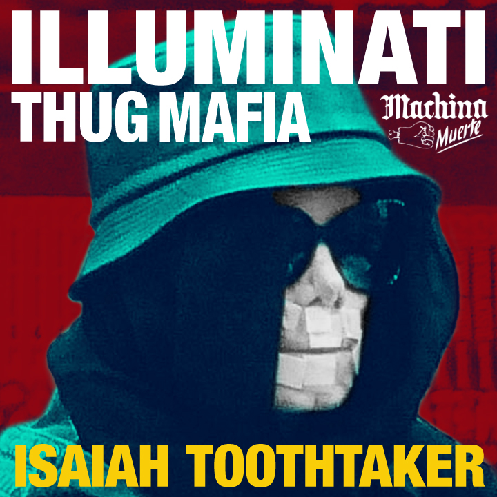 DOKTOR KRANK: Isaiah Toothtaker - Illuminati Thug Mafia