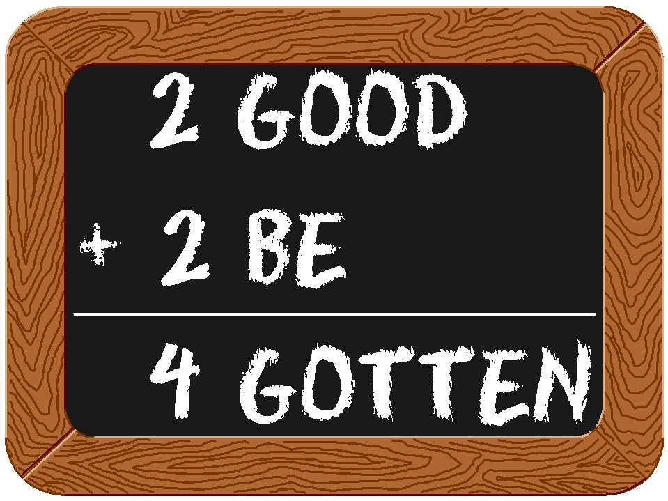 2 Good 2 Be 4 Gotten~