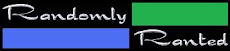 Randomly Ranted...