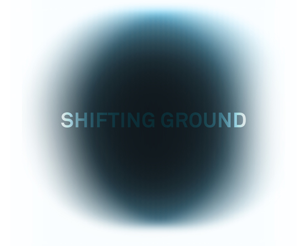 Shifting Ground