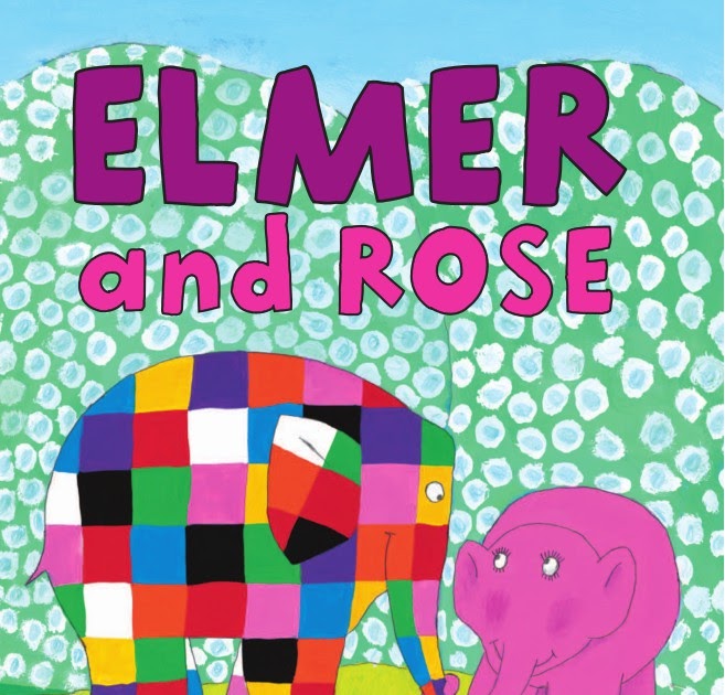 KISS THE BOOK: Elmer and Rose by David McKee