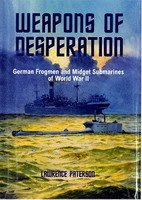 Weapons of Desperation – German Frogmen and Midget Submarines of World ...